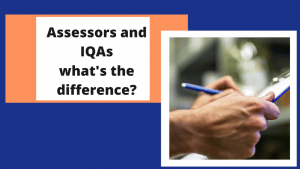 Difference between an Assessor and an IQA Explained