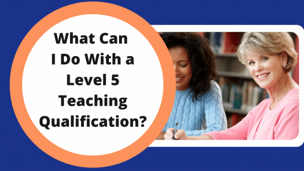 What Can I Do With a Level 5 Teaching Qualification? - Carlton Training